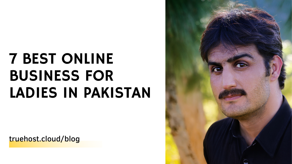 7 Best Online Businesses for Ladies in Pakistan (2023)